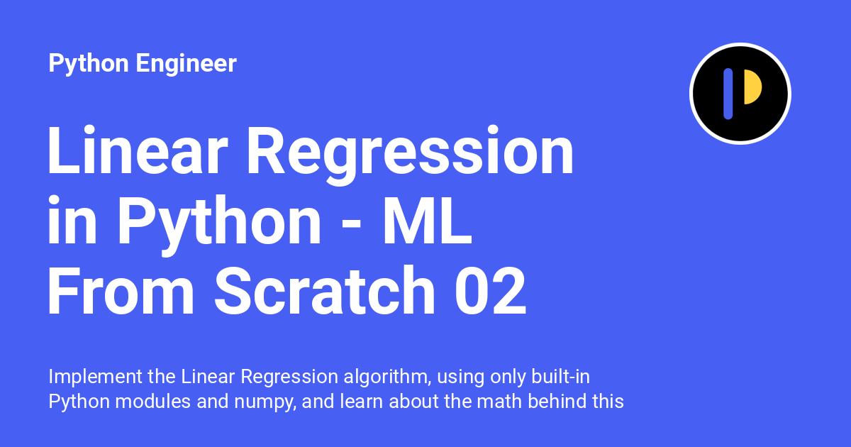 Linear Regression In Python ML From Scratch 02 Python Engineer