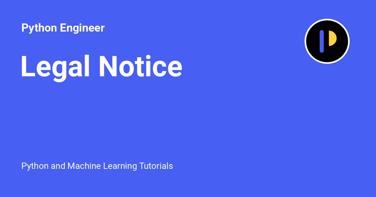 Legal Notice - Python Engineer