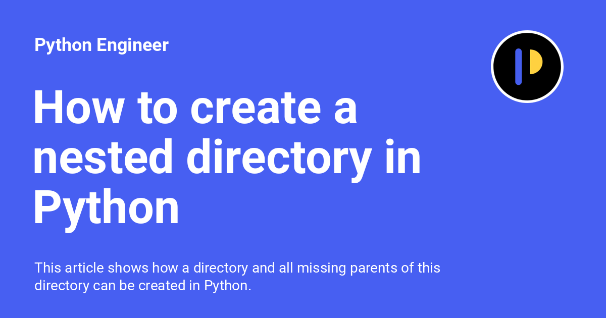 How To Create A Nested Directory In Python Python Engineer