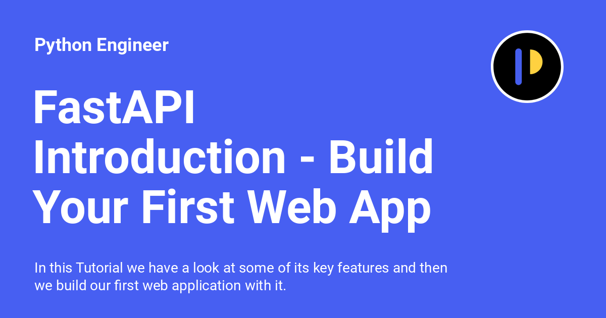 FastAPI Introduction Build Your First Web App Python Engineer