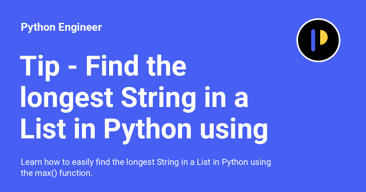 Tip Find The Longest String In A List In Python Using The Max