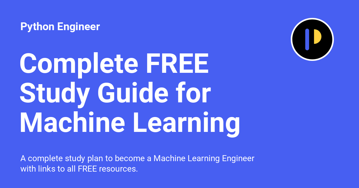 Complete FREE Study Guide For Machine Learning And Deep Learning 