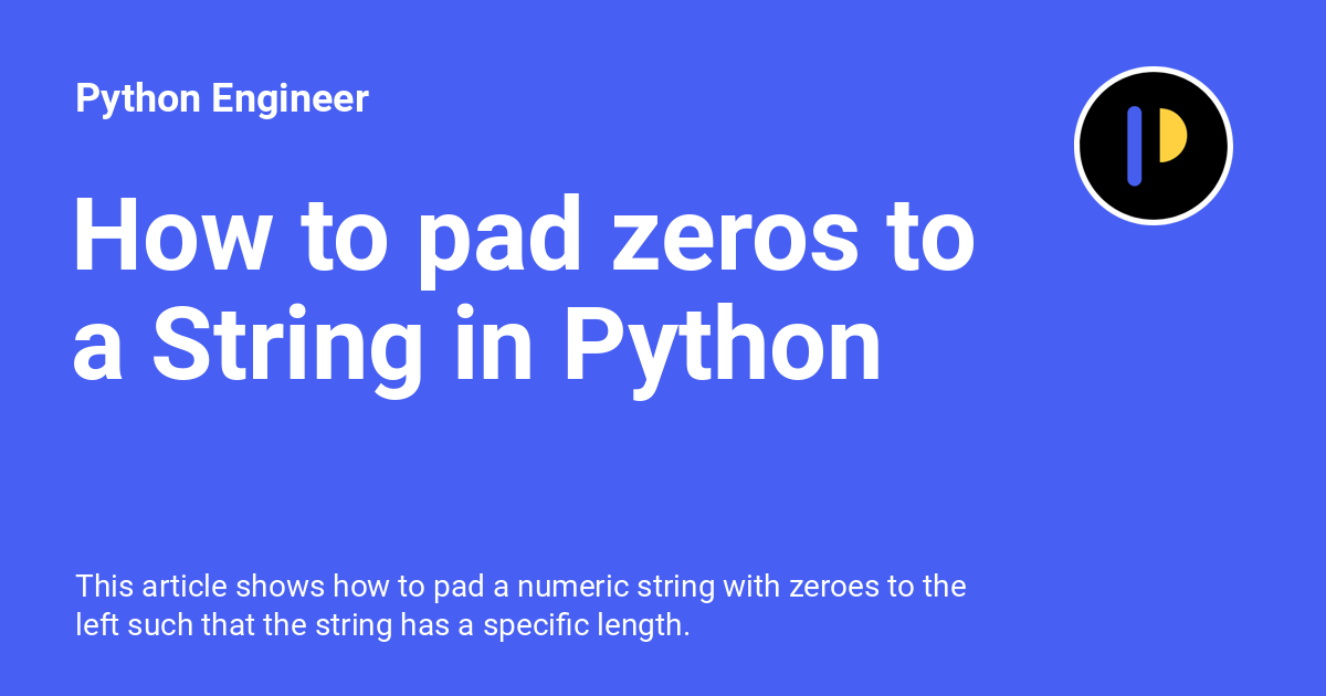 How To Pad Zeros To A String In Python Python Engineer