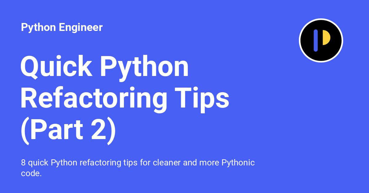 Quick Python Refactoring Tips Part 2 Python Engineer