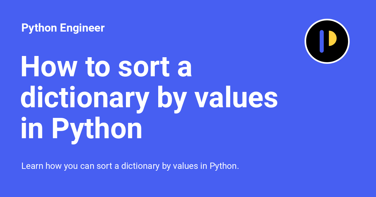 How To Sort A Dictionary By Values In Python Python Engineer