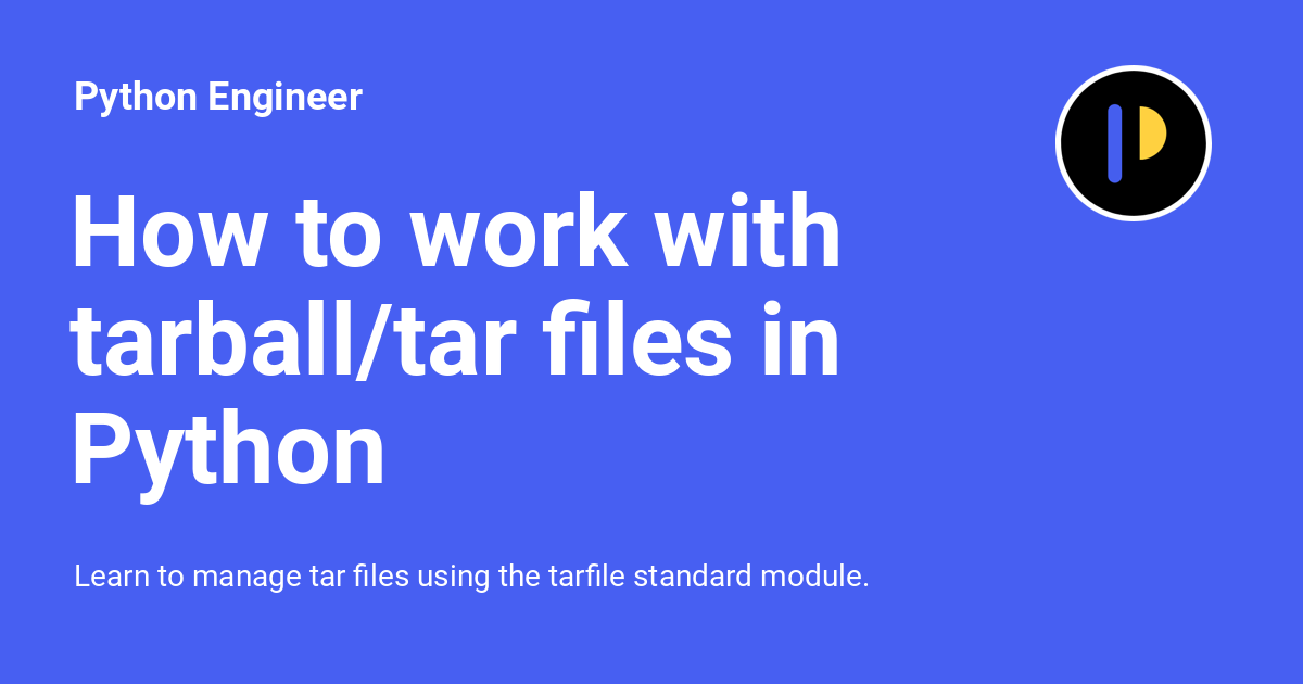 How To Work With Tarballtar Files In Python Python Engineer 4987